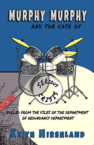 Murphy, Murphy: And the Case of Serious Crisis by Keith Hirshland